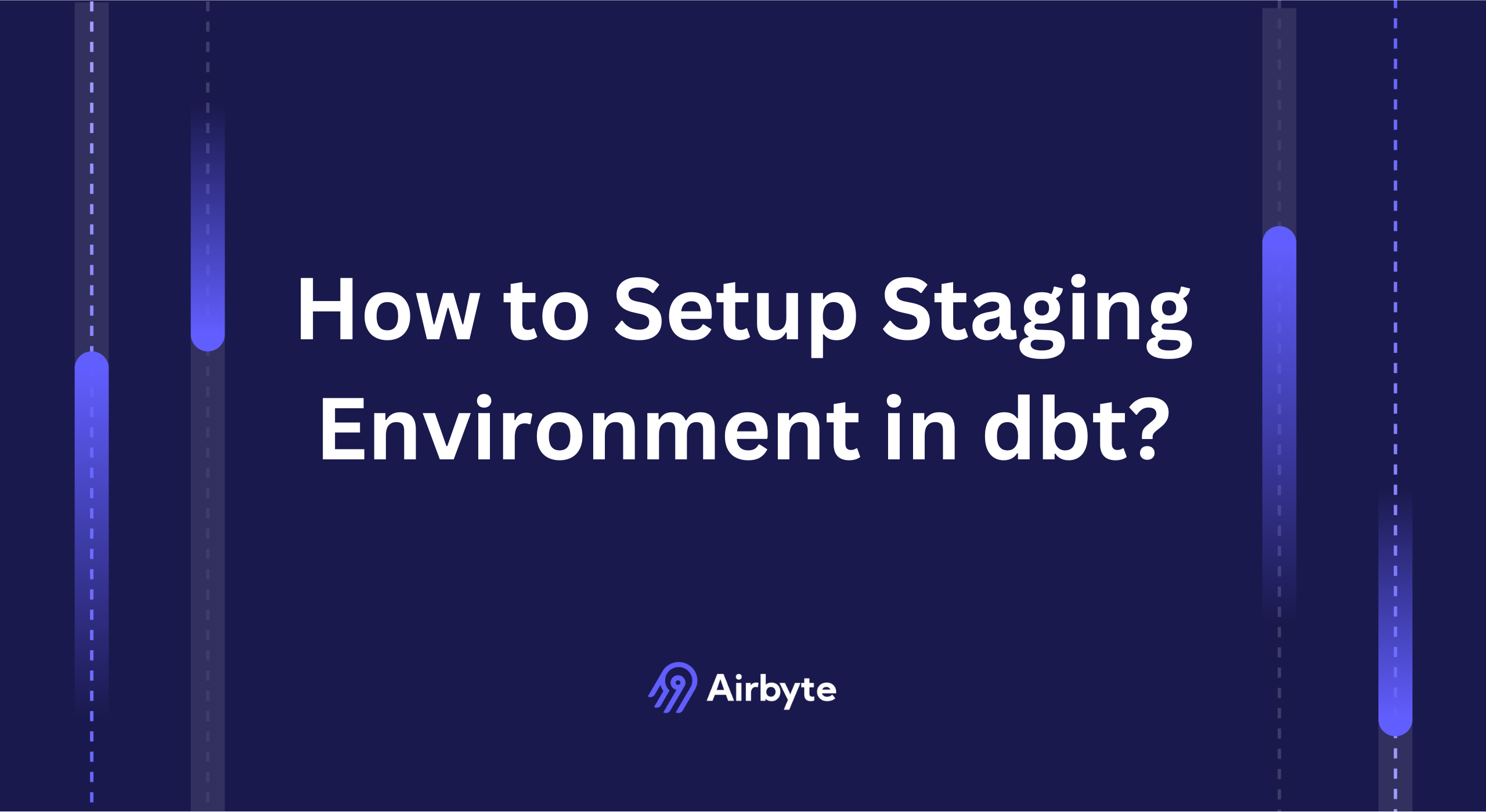 How to Setup dbt Staging Environment? | Airbyte